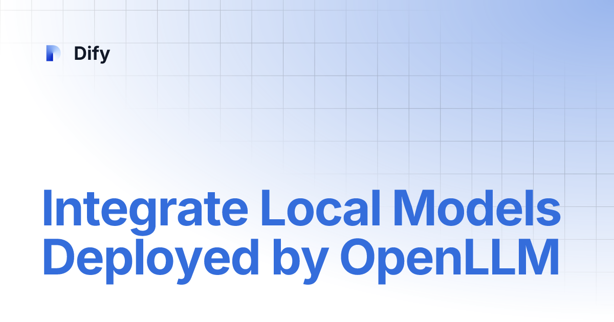 Integrate Local Models Deployed by OpenLLM | Dify