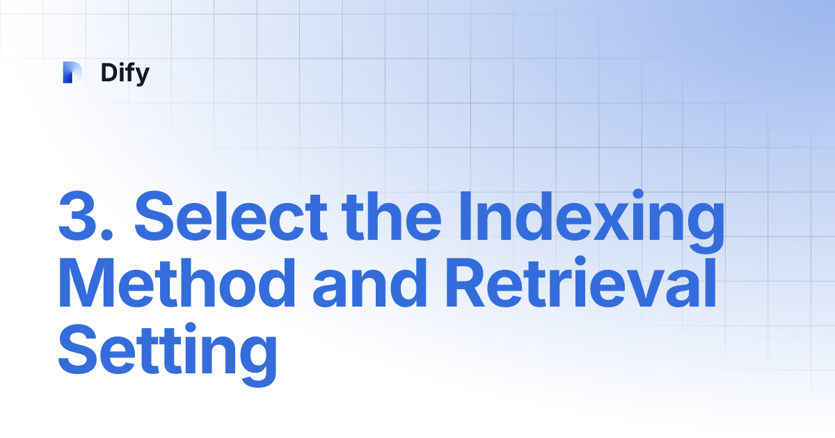 3. Select the Indexing Method and Retrieval Setting | Dify