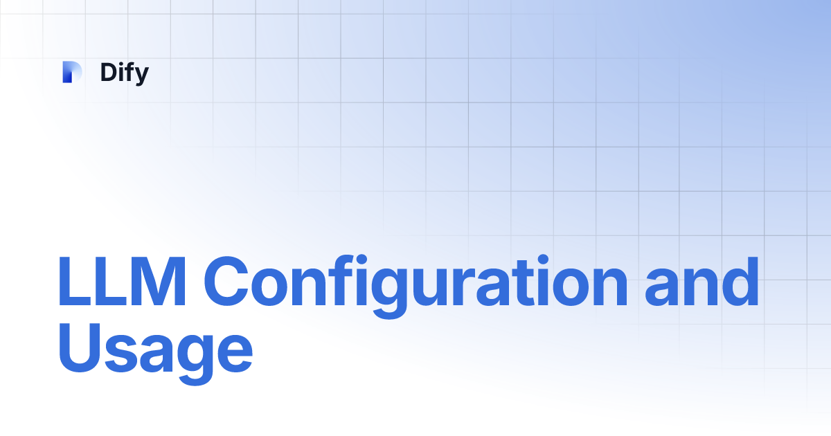 LLM Configuration and Usage | Dify