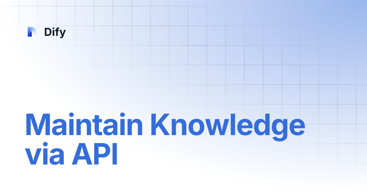 Maintain Knowledge via API | Dify