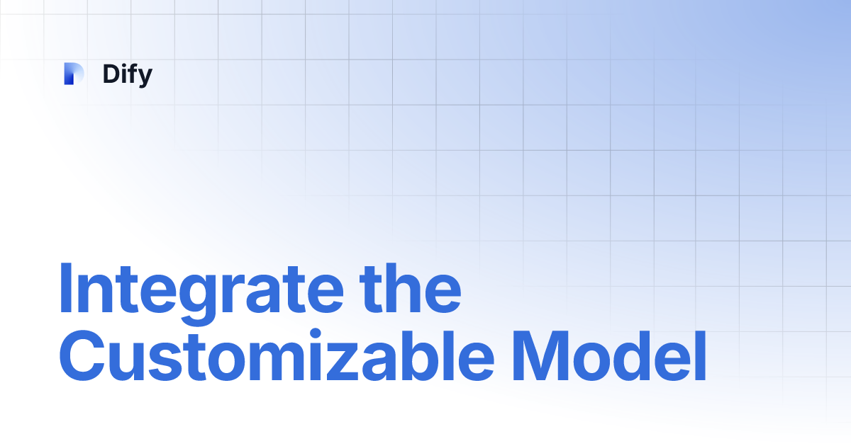 Integrate the Customizable Model | Dify