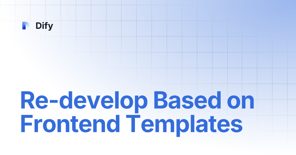 Re-develop Based on Frontend Templates | Dify
