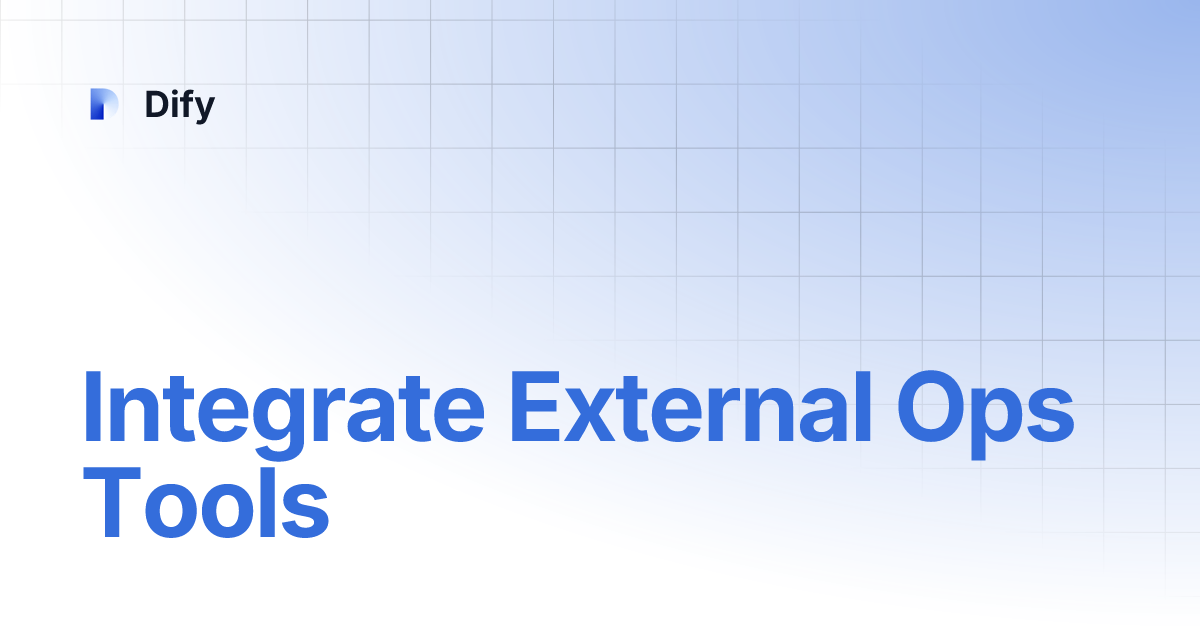 Integrate External Ops Tools | Dify