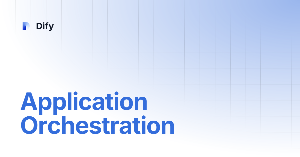 Application Orchestration | Dify