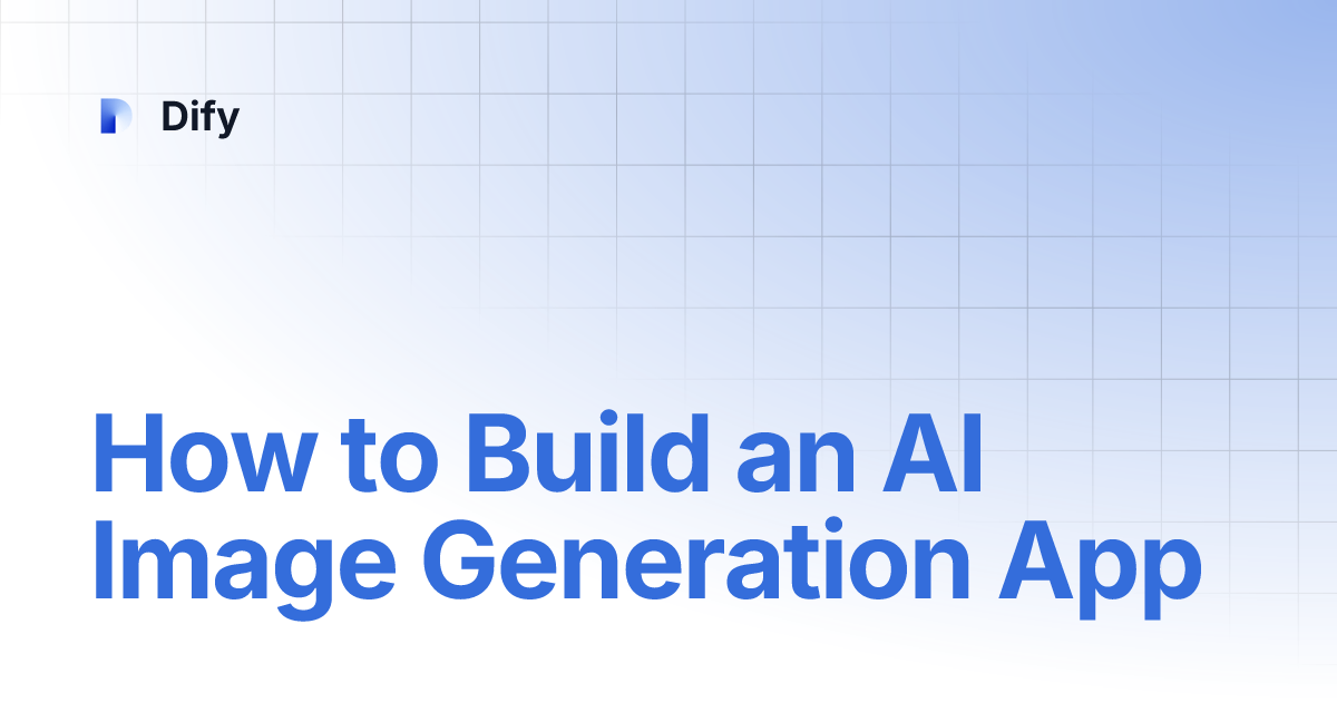 How to Build an AI Image Generation App | Dify