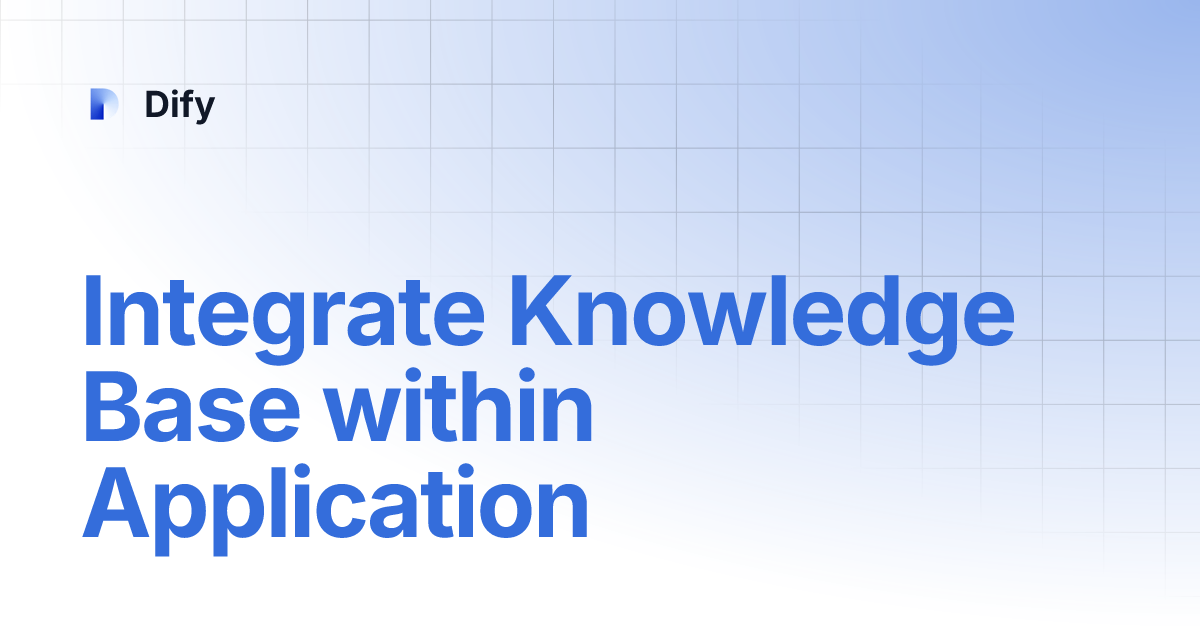 Integrate Knowledge Base within Application | Dify