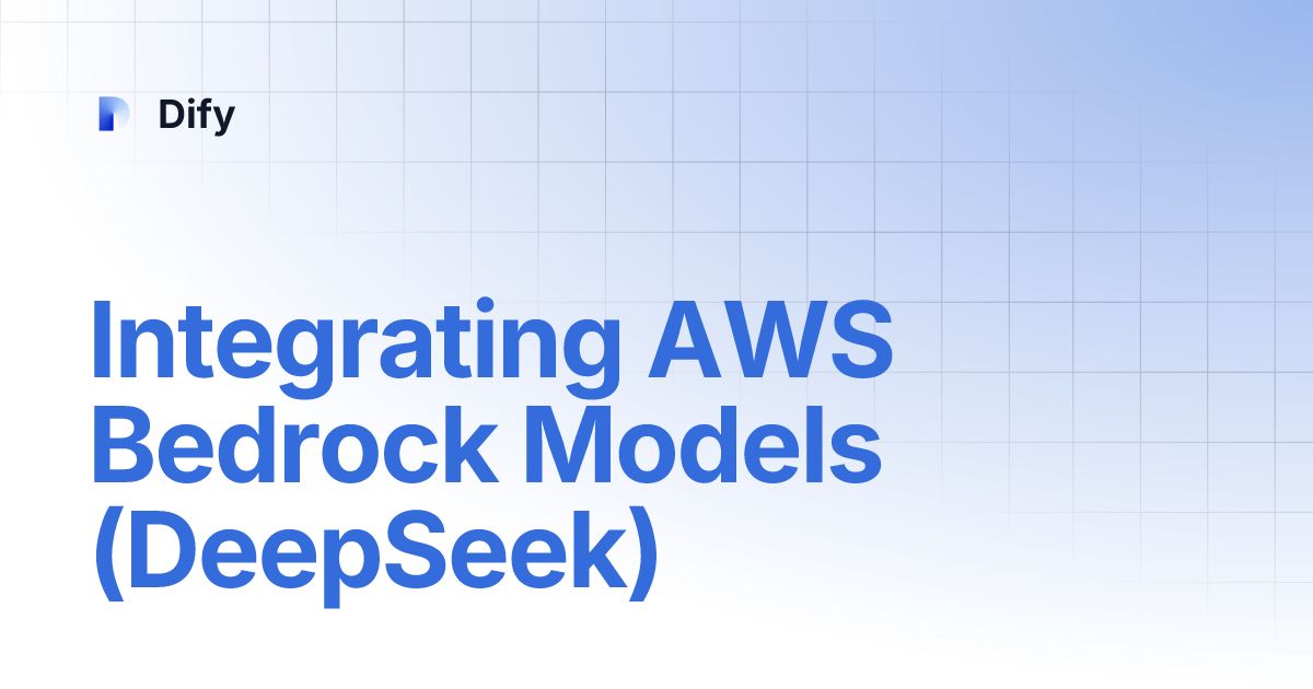 Integrating AWS Bedrock Models (DeepSeek) | Dify