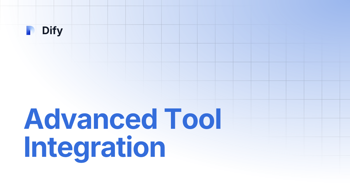 Advanced Tool Integration | Dify