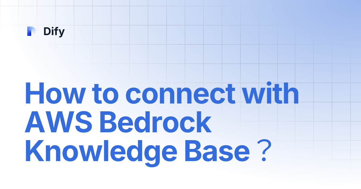 How to connect with AWS Bedrock Knowledge Base？ | Dify